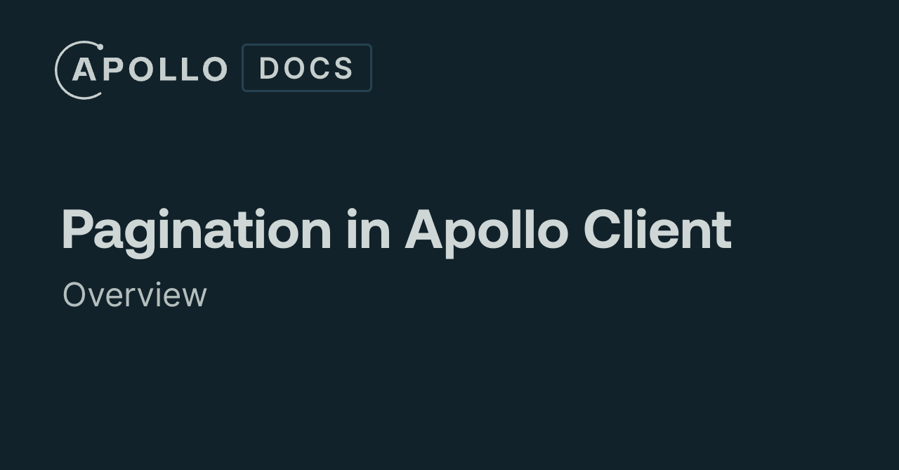 Pagination in Apollo Client | Apollo GraphQL Docs Pagination in Apollo Client | Apollo GraphQL Docs